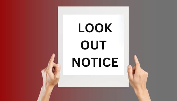 लुकआउट नोटिस क्या है? इसे कौन और किन परिस्थितियों में जारी करता है ...